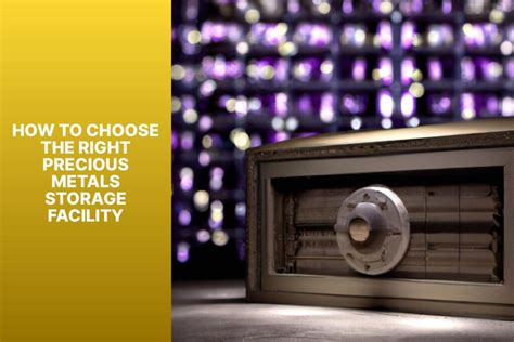 How To Choose The Right Precious Metals Storage Facility MFEA
