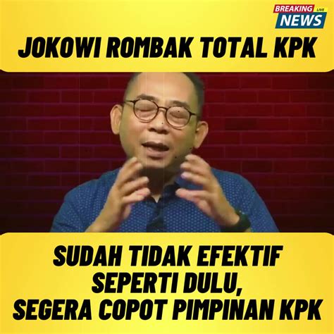 Jokowi Rombak Total Kpk Sudah Tidak Efektif Seperti Dulu ~ Segera