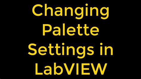 Programmatically Changing Palette Settings In Labview Youtube