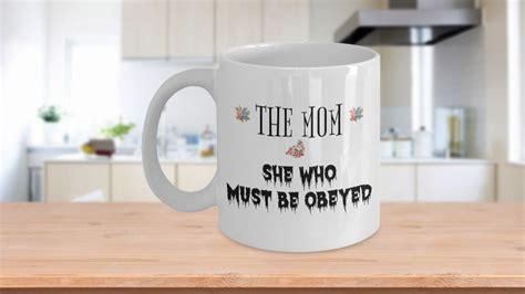 Mom Mug She Who Must Be Obeyed T For Mother Funny Scary Mom