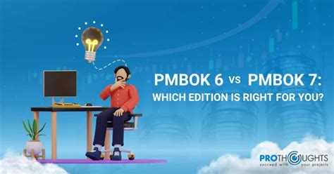 PMBOK 6 Vs PMBOK 7 Which Edition Is Right For You