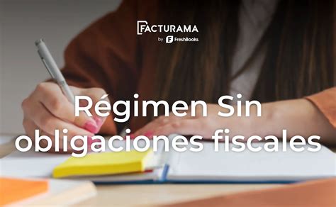 Características Del Régimen Sin Obligaciones Fiscales