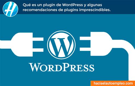 Qué Es Un Plugin De Wordpress Y Cuales Son Los Plugins Imprescindibles