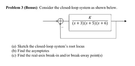 Solved Problem Bonus Consider The Closed Loop System As Chegg