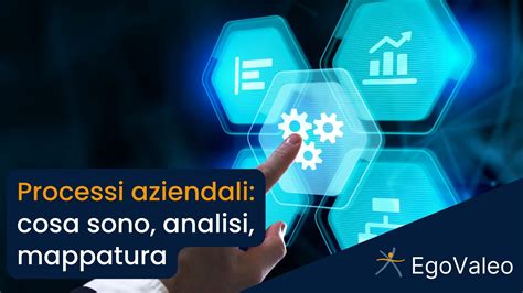 Processi Aziendali Cosa Sono Analisi Mappatura Egovaleo