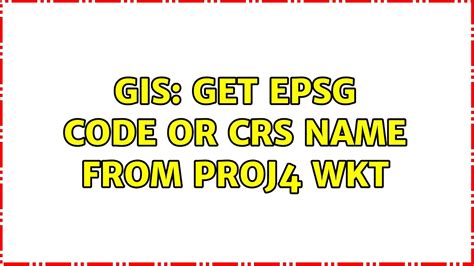 gis get epsg code or crs name from proj4 wkt youtube