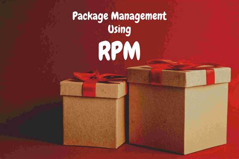 Package Management Using Red Hat Package Manager Rpm Kickstartlinux