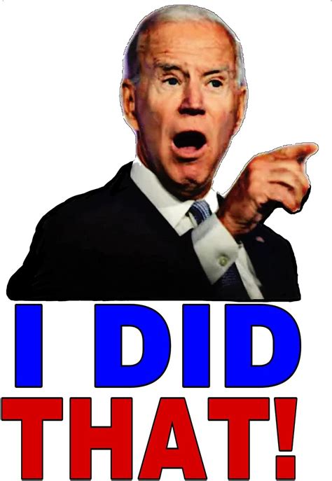 Biden I Did That Stickers 5 5 Inches Joe Biden Funny