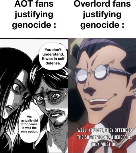 Aot Fans Overlord Fans Justifying Justifying Genocide Genocide You