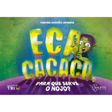 Eca Cacaca Para Que Serve O Nojo