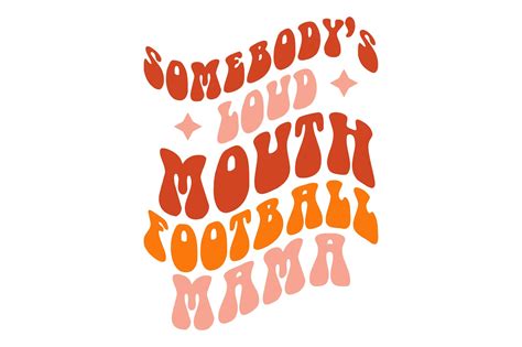 Somebodys Loud Mouth Football Mama Groov Graphic By Crafted Wonders