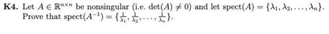 Solved K4 Let A Rnxn Be Nonsingular I E Det A 0 And Chegg
