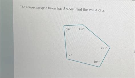 Solved The Convex Polygon Below Has 5 Sides Find The Value