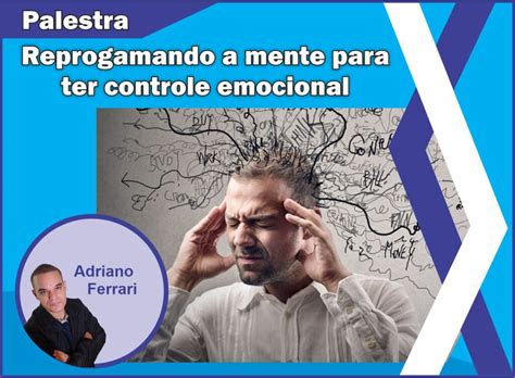Palestra Reprogramando A Mente Para Ter Controle Emocional Banco De