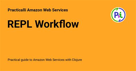 Repl Workflow Practicalli Amazon Web Services