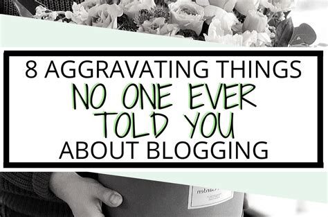 8 Aggravating Things No One Ever Told You About Blogging