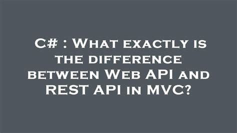 C What Exactly Is The Difference Between Web Api And Rest Api In Mvc