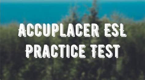 Accuplacer Esl Practice Test Quiz And Trivia
