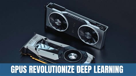 Gpus Revolutionize Deep Learning Performance Trickyworld