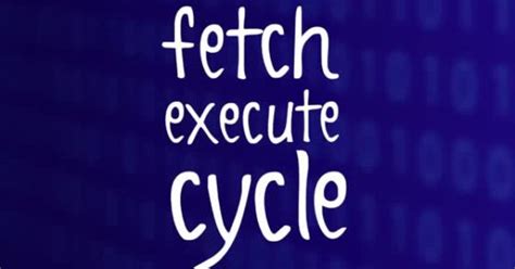 Fetch Execute Cycle Nigelqohernandez