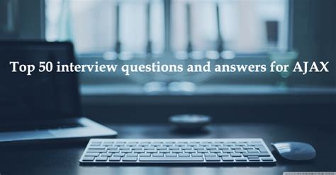 Top 50 Interview Questions And Answers For Ajax