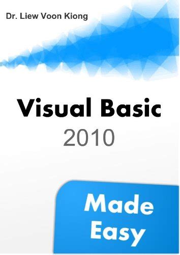 Visual Basic 2010 Made Easy Ebook Drliew Voon Kiong Liew Yi Liew Xun Liew