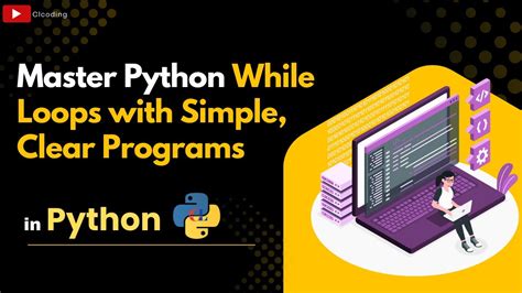 Master Python While Loops With Simple Clear Programs Youtube