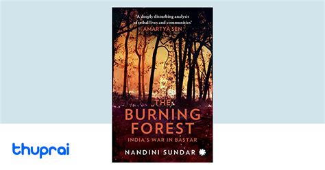 Buy The Burning Forest Indias War In Bastar In Nepal Thuprai