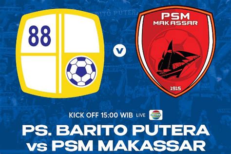 LINK LIVE STREAMING Barito Putera Vs PSM Makassar Akses Gratis