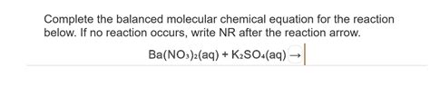 Solved Complete The Balanced Molecular Chemical Equation For The