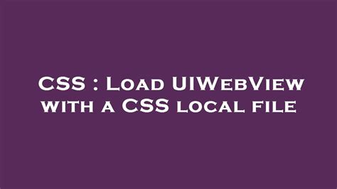 css load uiwebview with a css local file youtube