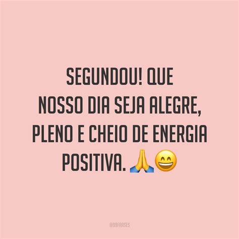 50 Frases De Bom Dia Segunda Feira Para Energizar A Sua Manhã