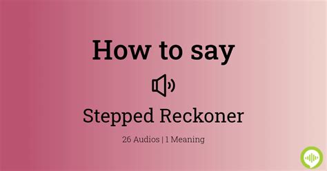How To Pronounce Stepped Reckoner