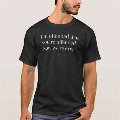 Im Offended That Youre Offended V1 T Shirt Zazzle