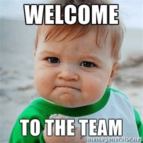 20 Of The Best Welcome To The Team Memes PerkUp