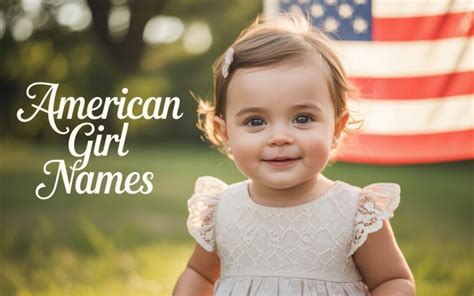 Top 150 American Girl Names And Their Meanings