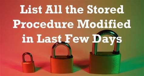 list all the stored procedure modified in last few days interview