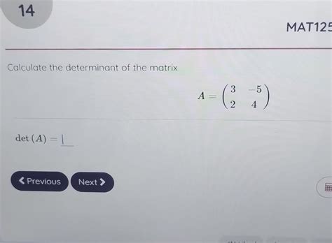 solved calculate the determinant of the matrix a 32−54