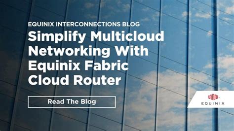 Kevin Durrant On Linkedin Simplify Multicloud Networking With Equinix Fabric Cloud Router