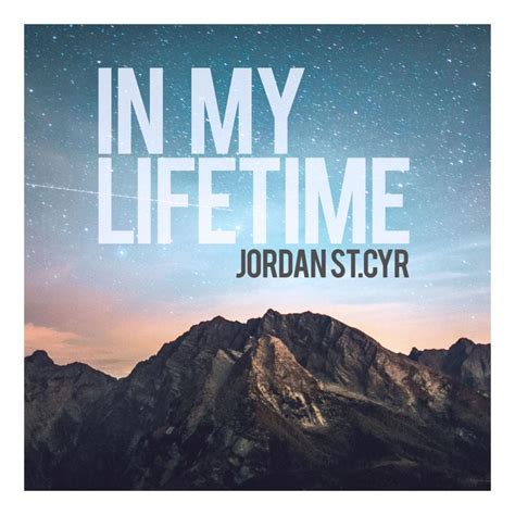 Jordan St Cyr In My Lifetime Lyrics Genius Lyrics