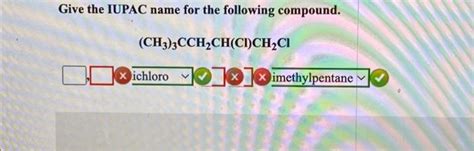 Solved Give The IUPAC Name For The Following Compound Chegg