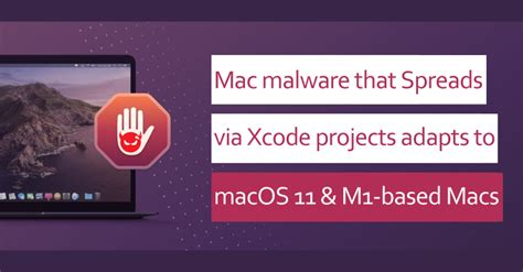 mac malware that spreads via xcode projects adapts to macos 11 and m1