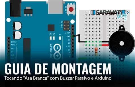 guia de montagem tocando asa branca com buzzer passivo e arduino blog saravati tudo sobre