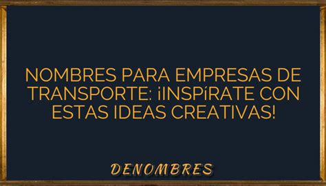 Nombres para empresas de transporte Inspírate con estas ideas
