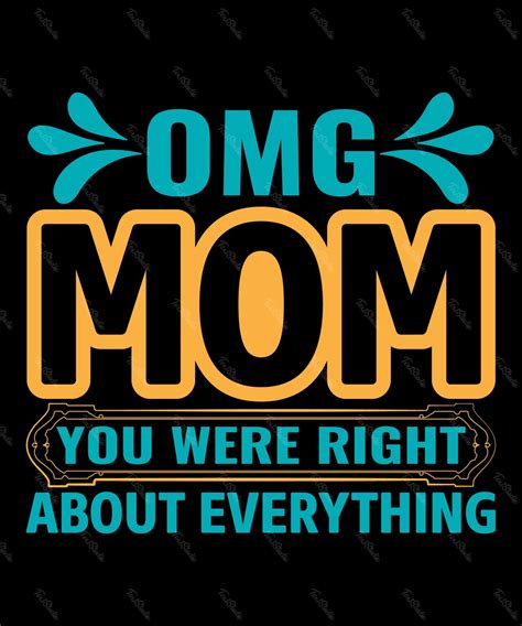 Omg Mom You Were Right About Everything Premium Vector File