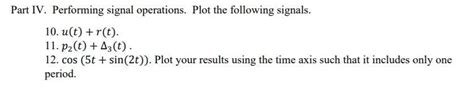 Solved Part Iv Performing Signal Operations Plot The