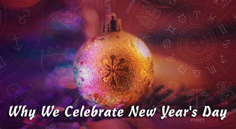 Why We Celebrate New Years Day Vedic Astrology Blog