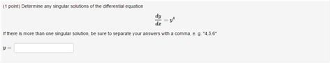 Solved Determine Any Singular Solutions Of The Differential Chegg Com