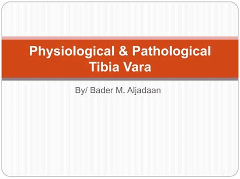 Physiological And Pathological Tibia Vara Ppt