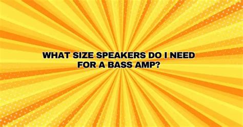 What Size Speakers Do I Need For A Bass Amp All For Turntables